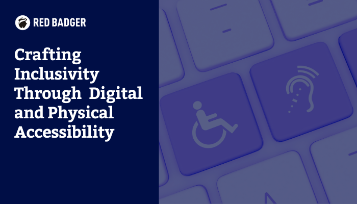 Crafting Inclusivity Through Digital and Physical Accessibility